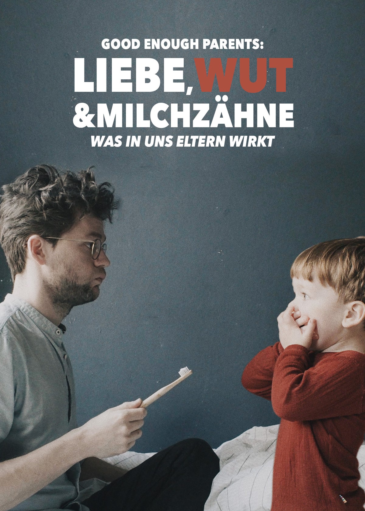 LIEBE, WUT & MILCHZÄHNE
